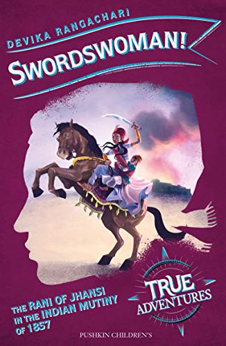 Swordswoman!: The Queen of Jhansi in the Indian Uprising of 1857 (True ...