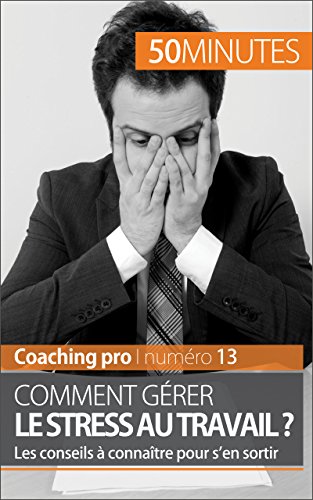 Gratuit French Livre: Gratuit Comment gérer le stress au travail ?: Les conseils à connaître ...