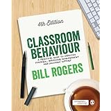 Classroom Behaviour: A Practical Guide To Effective Teaching, Behaviour ...