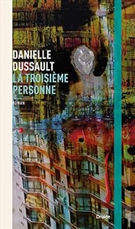 La troisième personne - Danielle Dussault - Babelio