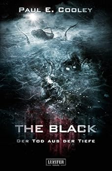 THE BLACK - Der Tod aus der Tiefe: SciFi-Horror-Thriller eBook: Paul E. Cooley, Andreas ...