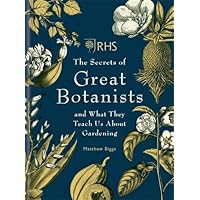 RHS The Secrets of Great Botanists: and What They Teach Us About ...