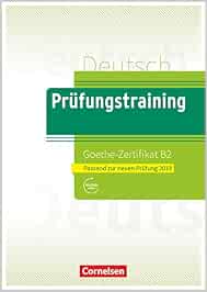 Prüfungstraining DaF - B2: Goethe-Zertifikat B2 - Neubearbeitung ...