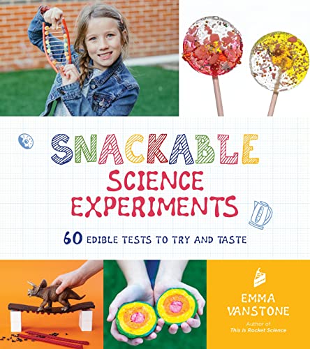 Snackable Science Experiments: 60 Edible Tests to Try and Taste: Amazon ...