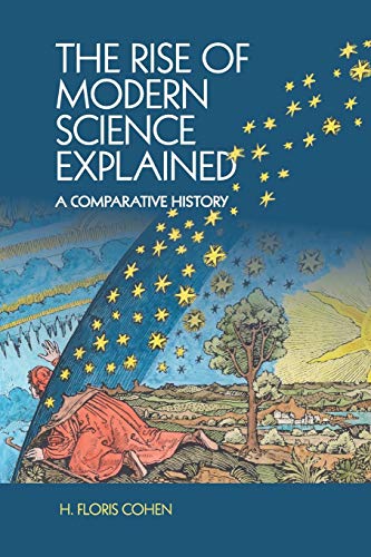 The Rise of Modern Science Explained: A Comparative History: Amazon.co ...
