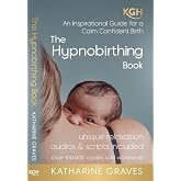 Mindful Hypnobirthing: Hypnosis and Mindfulness Techniques for a Calm ...