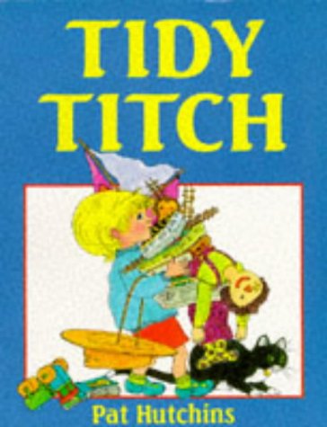 Tidy Titch: Amazon.co.uk: Hutchins, Pat: 9780099207412: Books