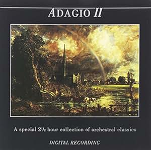 Adagio II: A Special 2 1/2 Hour Collection of Orchestra Classics ...