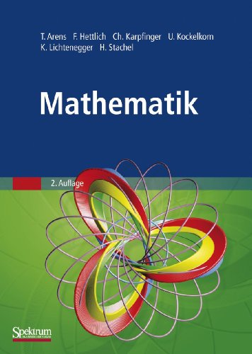 Mathematik : Tilo Arens, Frank Hettlich, Christian Karpfinger, Ulrich ...