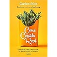 Come comida real: Una guía para transformar tu alimentación y tu salud ...