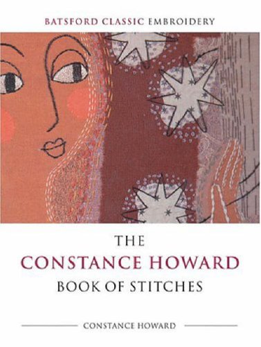 The Constance Howard Book of Stitches (Batsford Classic Embroidery ...
