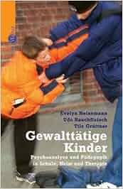 Gewalttätige Kinder: Amazon.de: Evelyn Heinemann, Udo Rauchfleisch ...