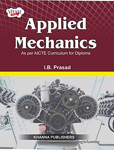 Applied Mechanics (as per AICTE Curriculum for Diploma) : I.B. Prasad ...