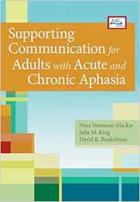 Supporting Communication for Adults with Acute and Chronic Aphasia ...