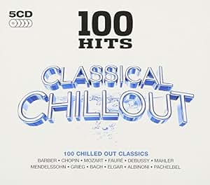 100 Hits - Classical Chillout: Amazon.co.uk: Music