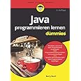 Java programmieren lernen für Dummies: Verstehen, worum es beim ...