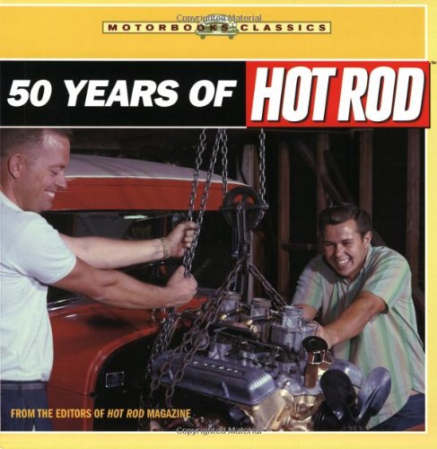 Buy 50 Years of Hot Rod (Motorbooks Classics) Book Online at Low Prices in India | 50 Years of ...