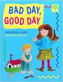 Bad Day, Good Day (Oxford Reading Tree): Amazon.co.uk: Hunt, Roderick ...