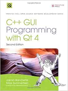 C++ GUI Programming with Qt4 (Prentice Hall Open Source Software Development): Amazon.co.uk ...