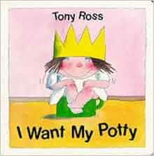 I Want My Potty! (Little Princess): Amazon.co.uk: Tony Ross: Books