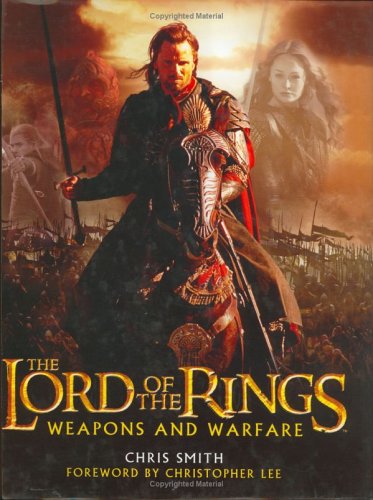 The Lord of the Rings: Weapons and Warfare : Smith, Chris, Lee ...