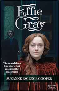 Effie Gray: The Passionate Lives of Effie Gray, Ruskin and Millais: The ...