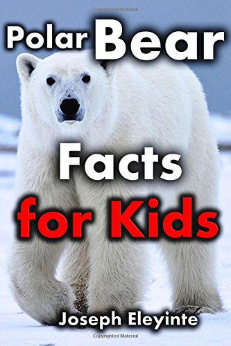 Buy Polar Bear Facts for Kids: Interesting Facts About Polar Bears ...