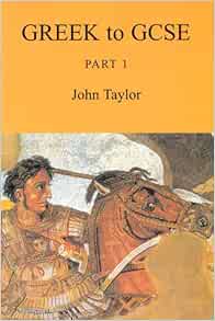 Greek to GCSE: Part 1: Amazon.co.uk: Taylor, John: 9781853996566: Books