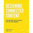 Designing Connected Content: Plan and Model Digital Products for Today and Tomorrow (Voices That ...