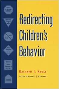 Redirecting Children's Behavior: Amazon.co.uk: Kathryn J Kvols ...