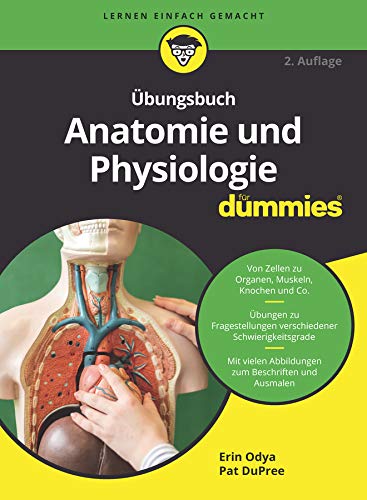 Übungsbuch Anatomie und Physiologie für Dummies: Von Zellen zu Organen ...