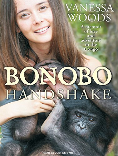 Bonobo Handshake: A Memoir of Love and Adventure in the Congo: Amazon ...