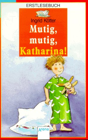 Mutig, mutig, Katharina! : Kötter, Ingrid: Amazon.de: Bücher