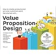 Value Proposition Design: How to Create Products and Services Customers ...