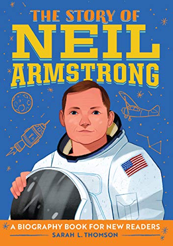 The Story of Neil Armstrong: A Biography Book for New Readers : Thomson ...