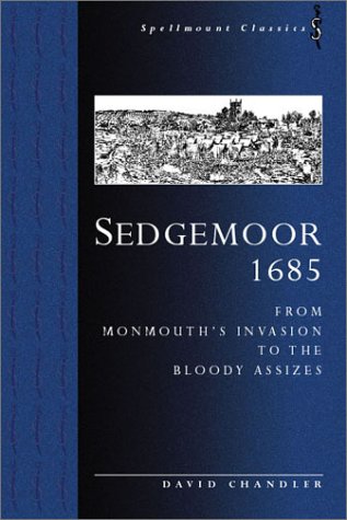 Sedgemoor, 1685: From Monmouth's Invasion to the Bloody Assizes ...