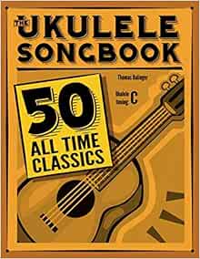 The Ukulele Songbook: 50 All Time Classics : Balinger, Thomas: Amazon ...