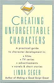 Creating Unforgettable Characters: A Practical Guide to Character ...