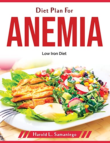 Buy Diet Plan For Anemia: Low Iron Diet Book Online at Low Prices in ...