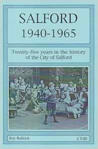 Salford 1940-1965: Twenty-Five Years in the History of the City of ...