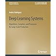 Deep Learning Systems: Algorithms, Compilers, and Processors for Large-Scale Production ...
