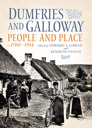 Dumfries and Galloway: People and Place, c.1700-1914 eBook: Edward J ...