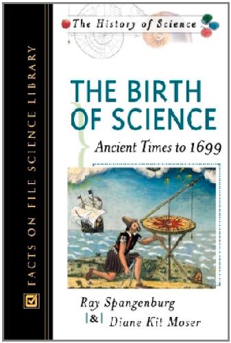 Buy The Birth of Science: Ancient Times to 1699 (History of Science ...