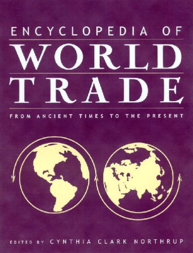 Encyclopedia of World Trade: From Ancient Times to the Present (4 ...