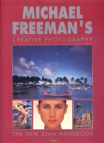 Michael Freeman's Creative Photography: The New 35mm Handbook : Freeman ...