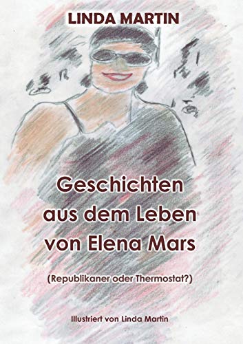 Geschichten aus dem Leben von Elena Mars: Republikaner oder Thermostat ...
