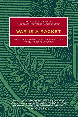 War is a Racket: The Antiwar Classic by America's Most Decorated ...