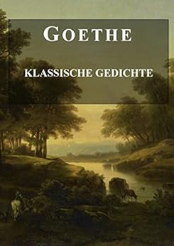 Goethe: Klassische Gedichte eBook: Johann Wolfgang von Goethe: Amazon ...