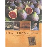 Dear Francesca: An Italian Journey of Recipes Recounted with Love ...