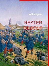 Rester debout - Joël Meyniel - Babelio